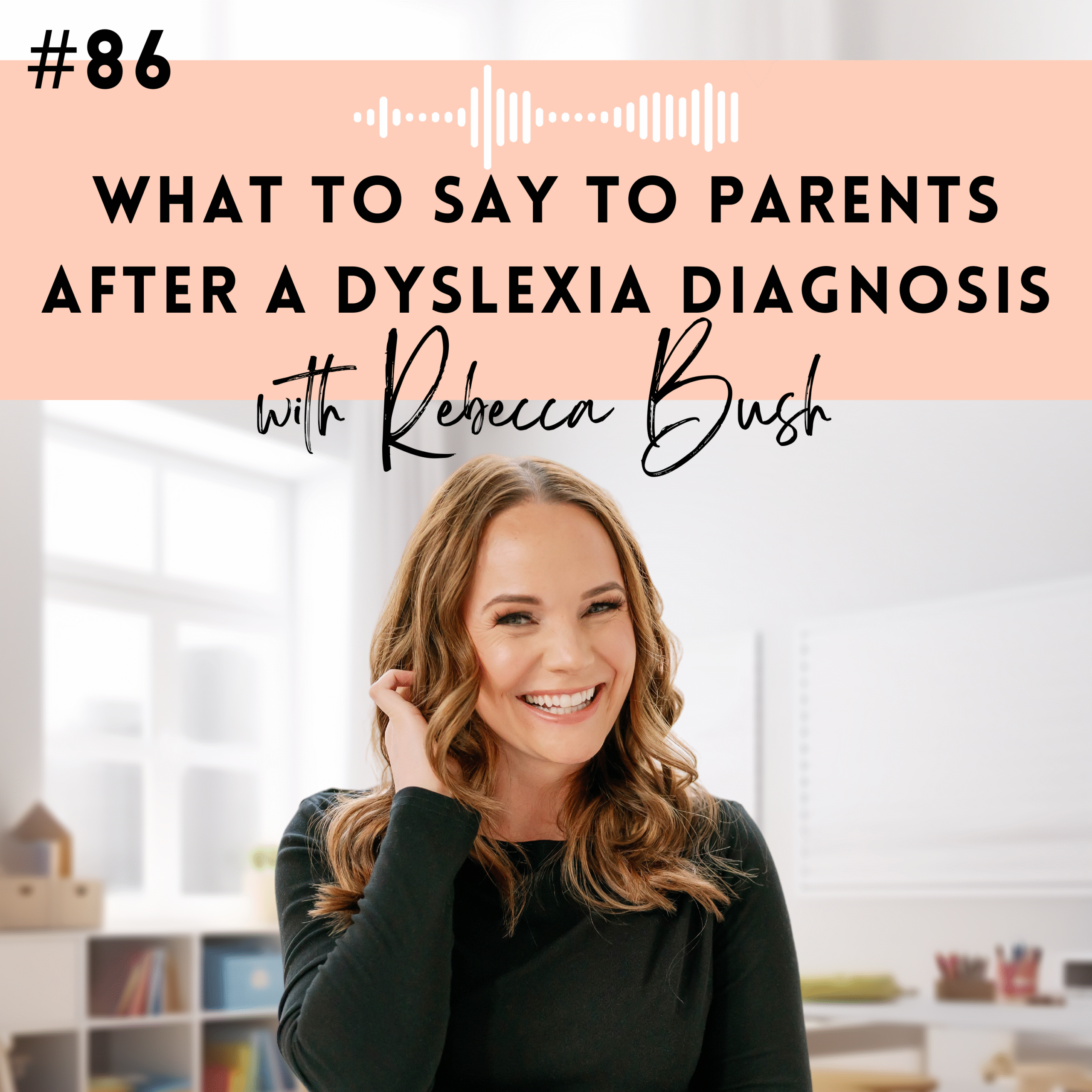 #86: What to Say to Parents After a Dyslexia Diagnosis with Rebecca ...