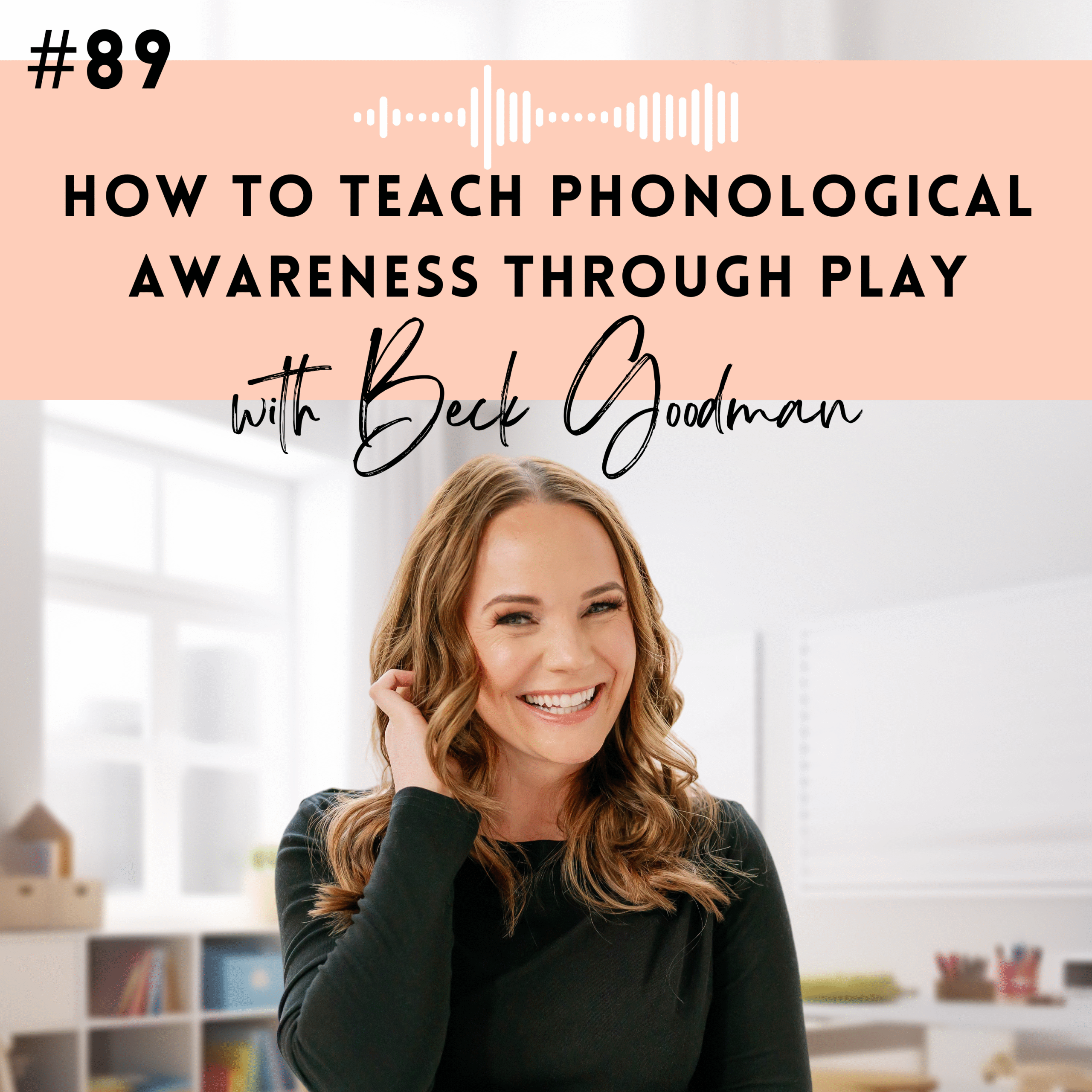 #89: How to Teach Phonological Awareness Through Play with Beck Goodman ...